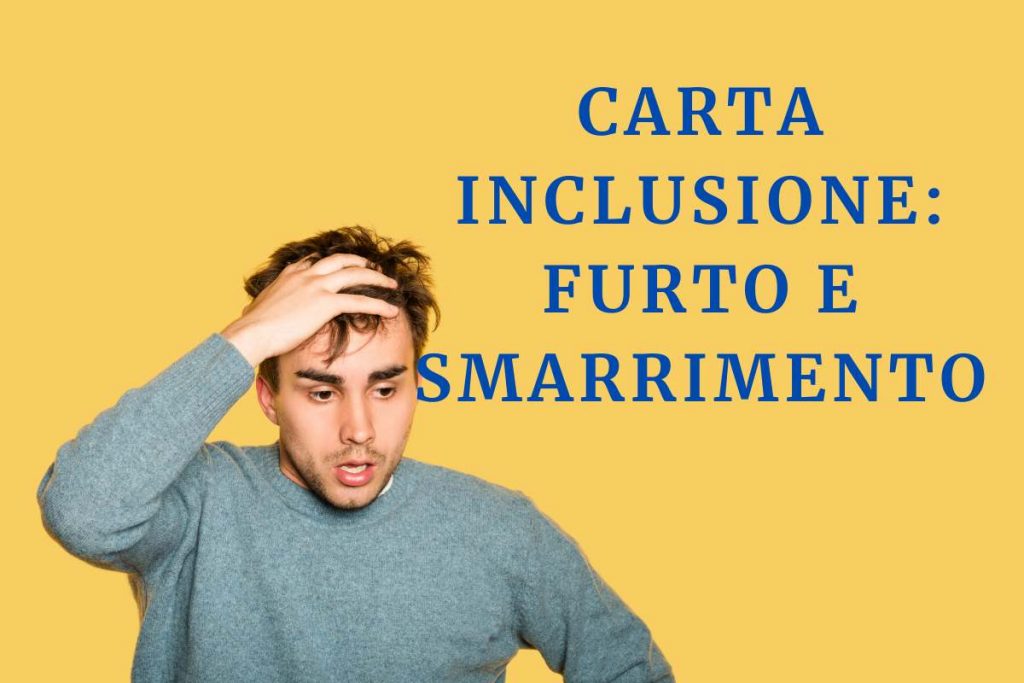 Carta Inclusione smarrita, come procedere: i passaggi da seguire